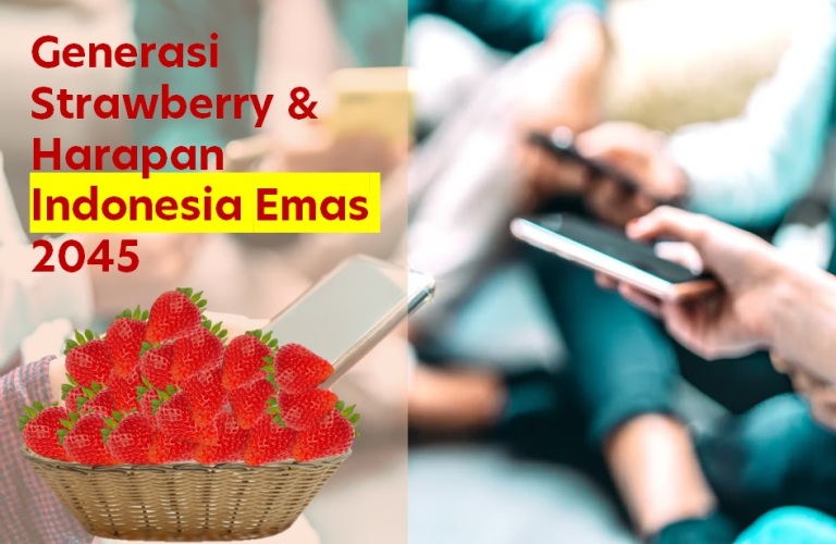 Generasi Strawberry dan Harapan Indonesia Emas 2024 - Stevanus ...